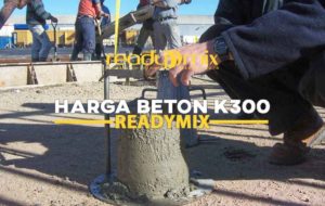 Harga Beton K300/Fc' 24 MPa | Campuran/Komposisi Beton Mutu K 300